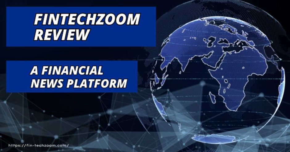 FintechZoom .com Review: A Financial News Platform - STOVER PT